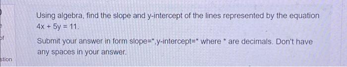 Solved Using algebra, find the slope and y-intercept of the | Chegg.com
