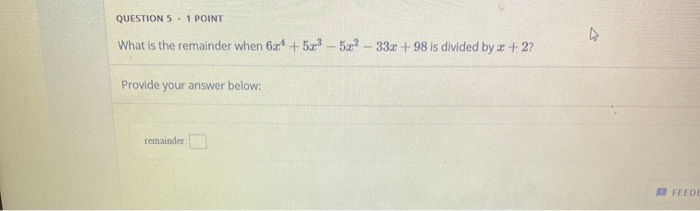 Solved QUESTIONS. 1 POINT What is the remainder when 6x4 | Chegg.com