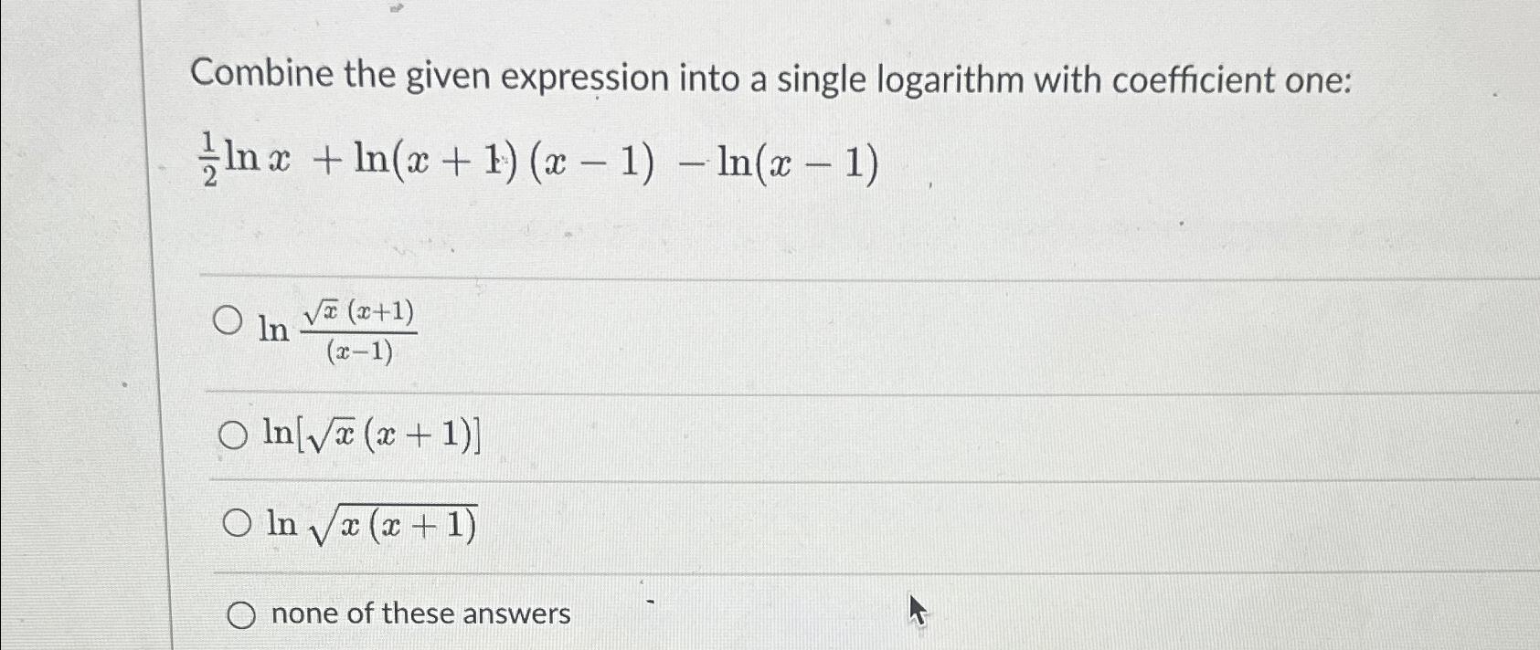 Solved Combine the given expression into a single logarithm | Chegg.com