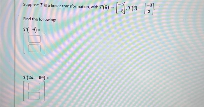 Solved Suppose T is a linear transformation, with | Chegg.com