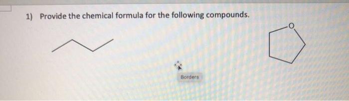 Solved 1) Provide the chemical formula for the following | Chegg.com