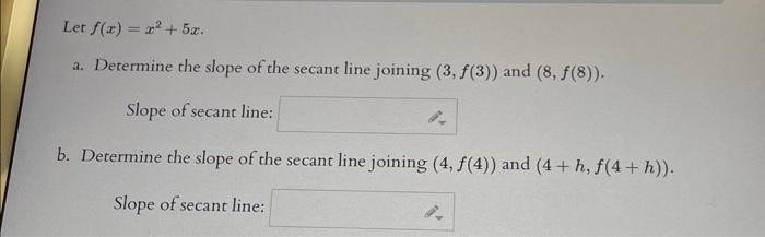 Solved Let f(x)=x2+5x. a. Determine the slope of the secant | Chegg.com