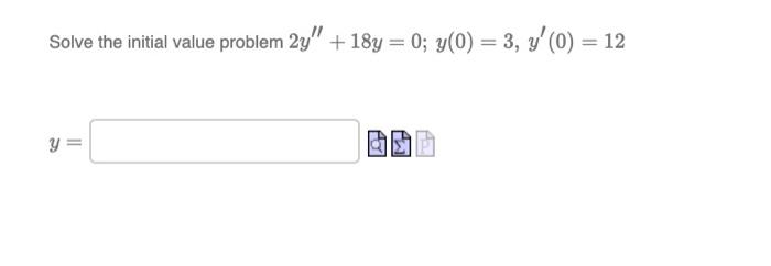 Solved Solve the initial value problem 24" + 18y = 0; y(0) = | Chegg.com