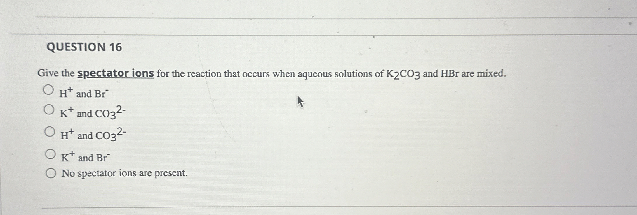 Solved QUESTION 16Give the spectator ions for the reaction | Chegg.com