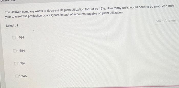 Solved The Baldwin company wants to decrease its plant | Chegg.com