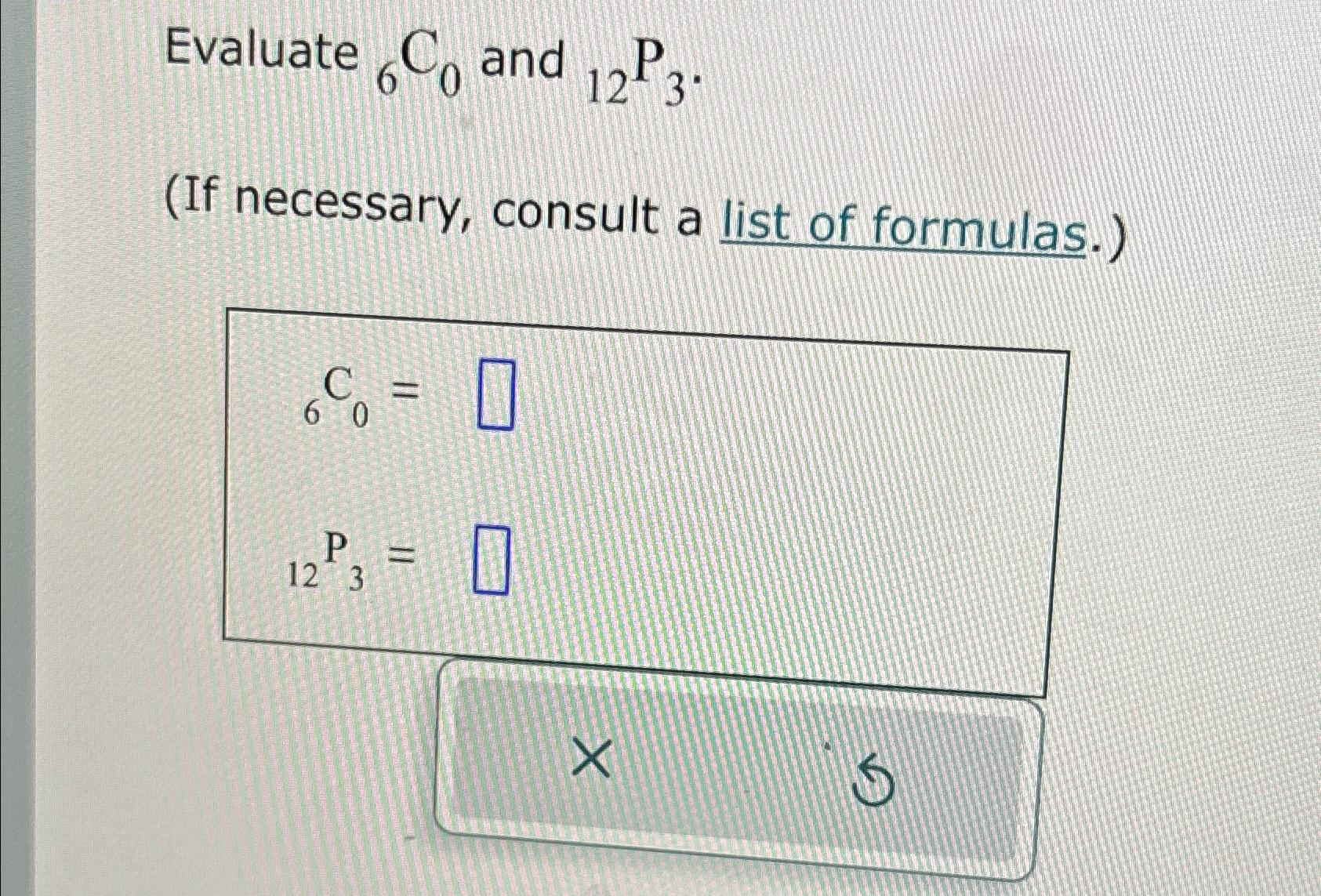 Solved Evaluate ?6C0 ﻿and ?12P3.(If necessary, consult a | Chegg.com
