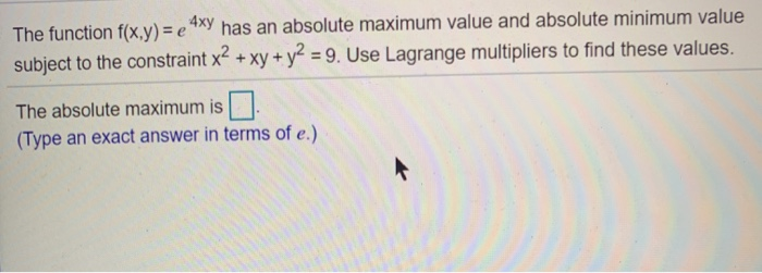 Solved The function f(x.y) = e ** has an absolute maximum | Chegg.com