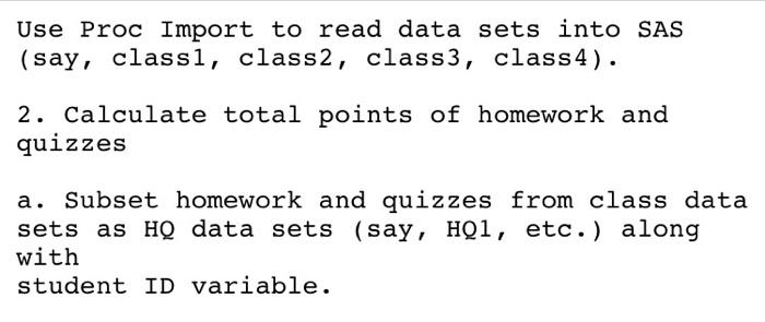 Use Proc Import to read data sets into SAS (say, | Chegg.com
