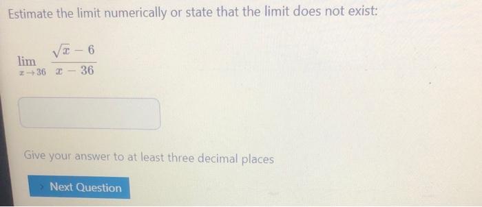 Solved Estimate the limit numerically or state that the | Chegg.com