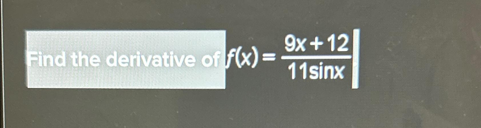 Solved Find the derivative of f(x)=9x+1211sinx | Chegg.com