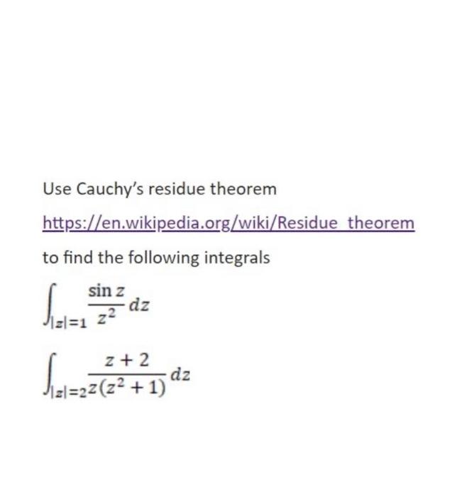 Solved Use Cauchy's residue theorem | Chegg.com Solved Use Cauchy's residue theorem | Chegg.com