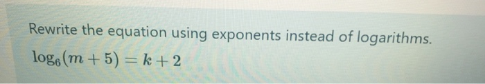 Solved Rewrite the equation using exponents instead of | Chegg.com