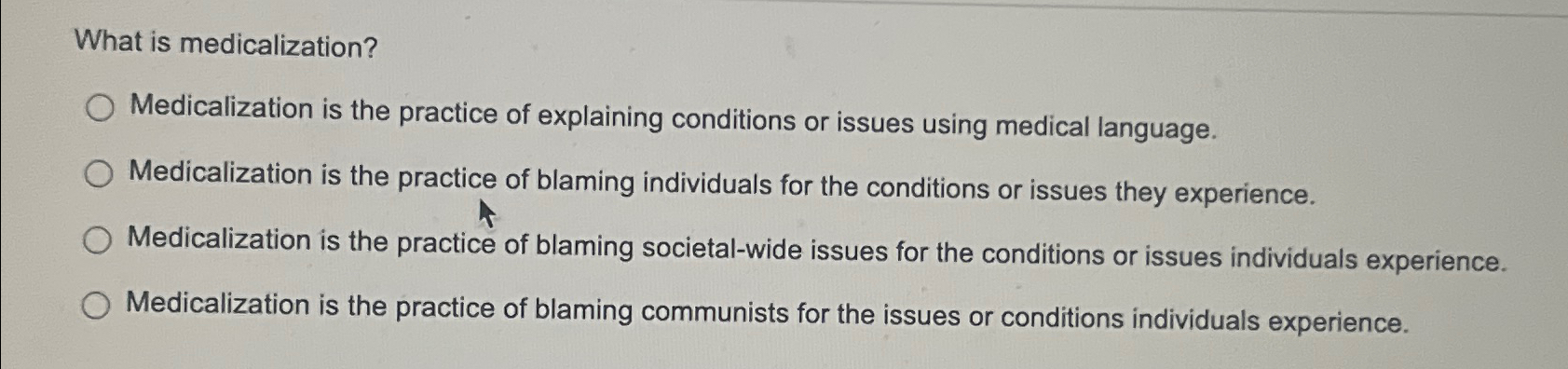 Solved What is medicalization?Medicalization is the practice | Chegg.com