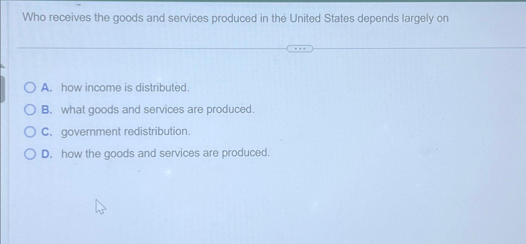 Solved Who receives the goods and services produced in the | Chegg.com