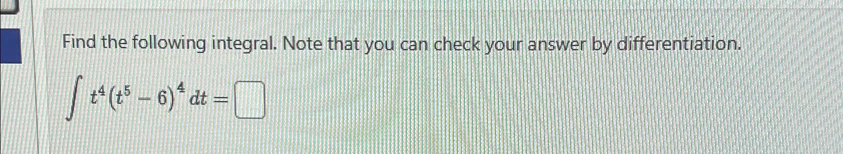 Solved Find the following integral. Note that you can check | Chegg.com