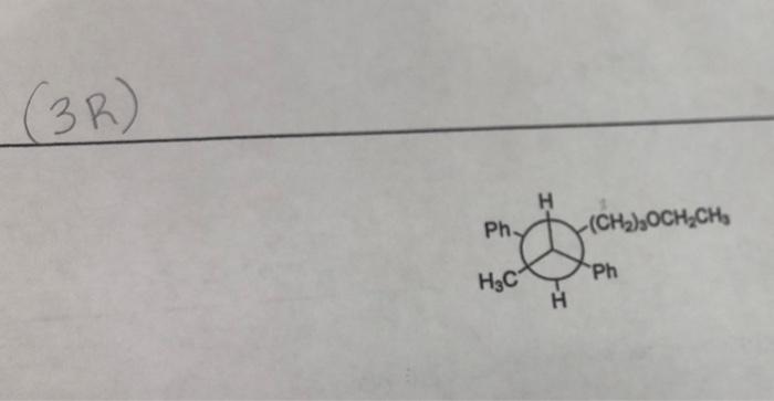 Solved (3R) H Ph. (CH2), OCH2CH, H3C Ph H | Chegg.com