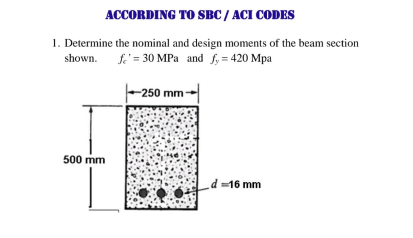 Solved ACCORDING TO SBC/ ACI CODES 1. Determine the nominal | Chegg.com