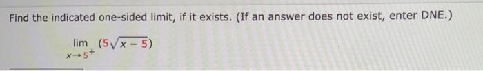 Solved Find the indicated one-sided limit, if it exists. (If | Chegg.com