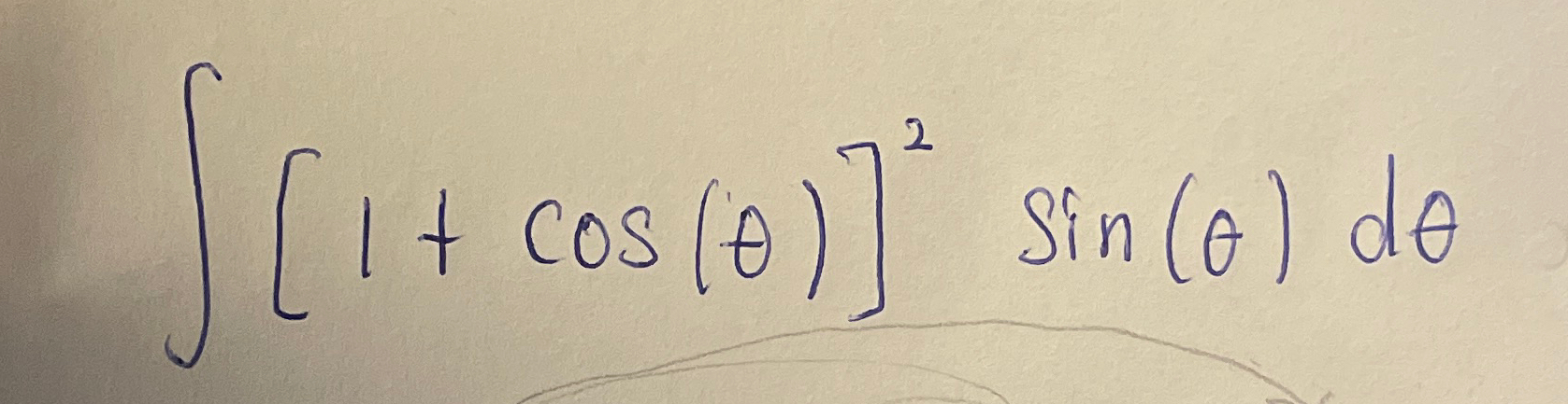 Solved ∫﻿﻿[1+cos(θ)]2sin(θ)dθEvaluate the indefinite | Chegg.com