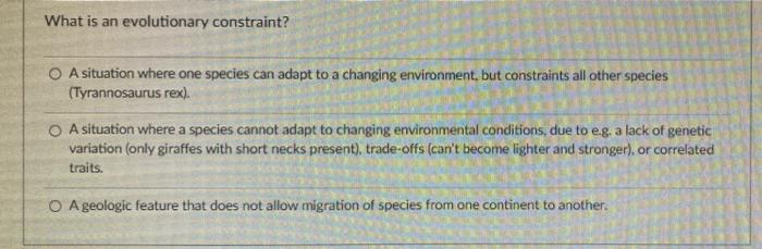 Solved What Is An Evolutionary Constraint A Situation Where