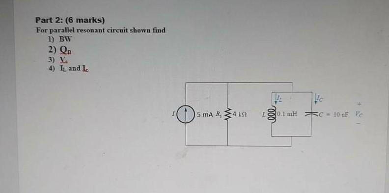 Solved Part 2: (6 marks) For parallel resonant circuit shown | Chegg.com