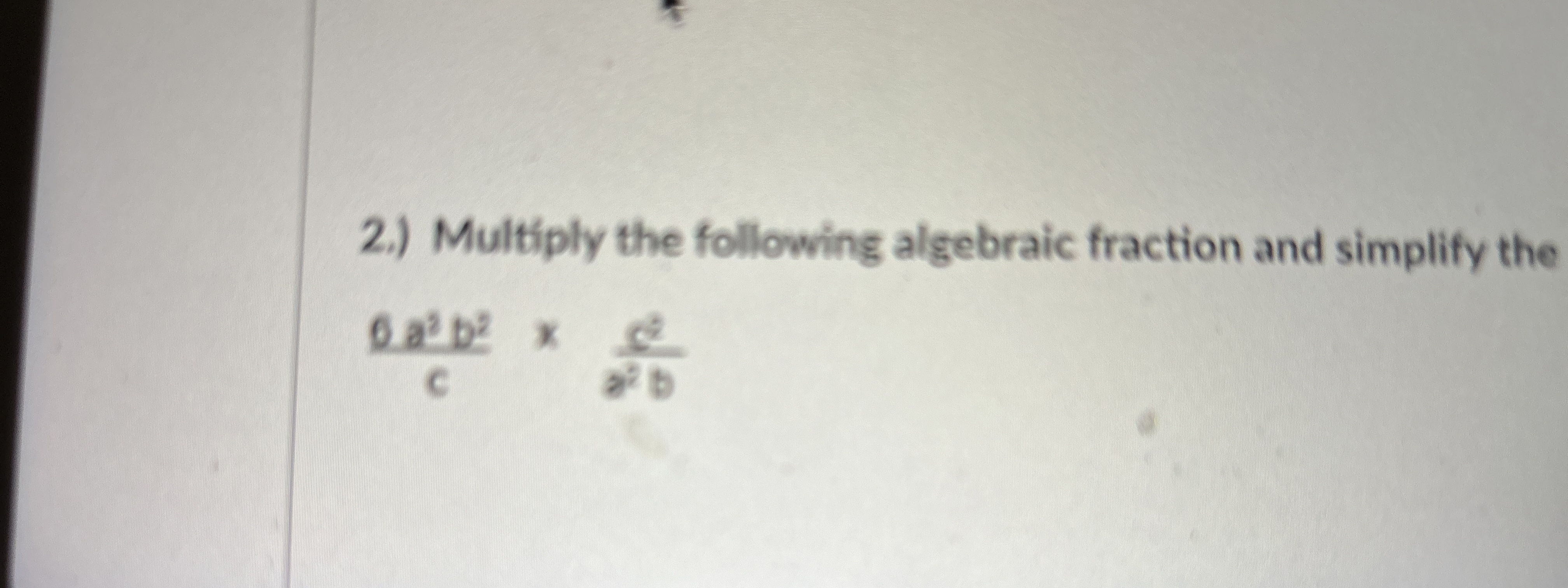 Solved 2.) ﻿Multiply the following algebraic fraction and | Chegg.com
