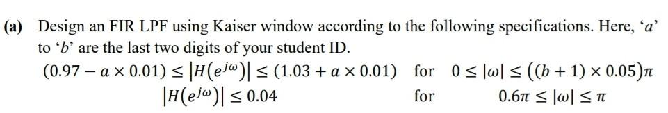 Solved (a) Design an FIR LPF using Kaiser window according | Chegg.com