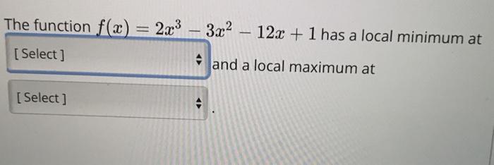 Solved The function f(x)=2x3−3x2−12x+1 has a local minimum | Chegg.com