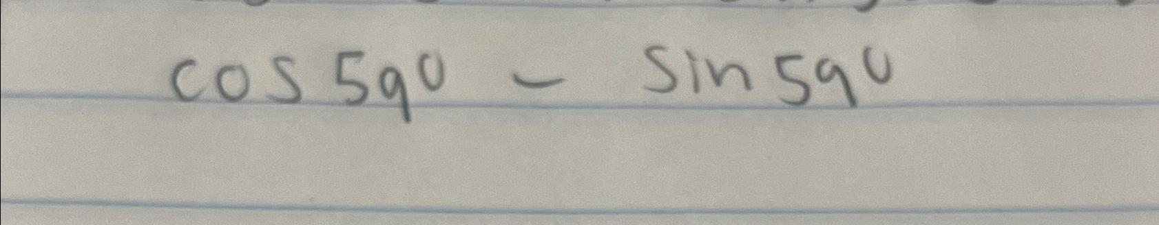 Solved cos59°-sin59° | Chegg.com