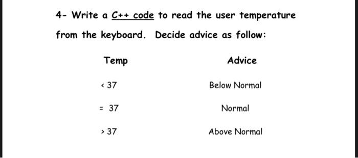 Solved 4- Write a C++code to read the user temperature from | Chegg.com