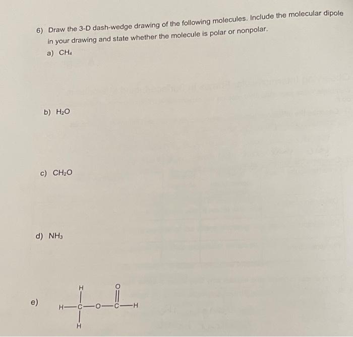 Solved 6) Draw the 3-D dash-wedge drawing of the following | Chegg.com