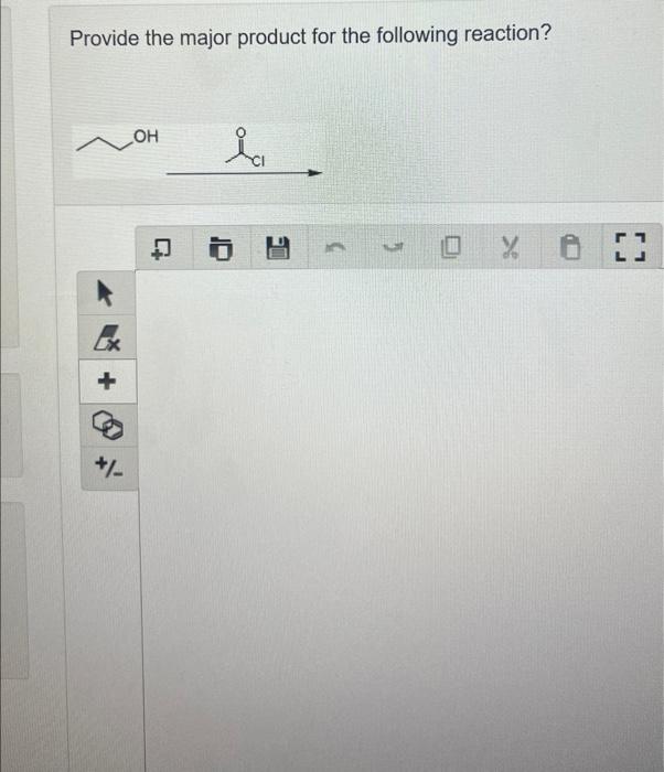 Solved Provide the major product for the following reaction? | Chegg.com