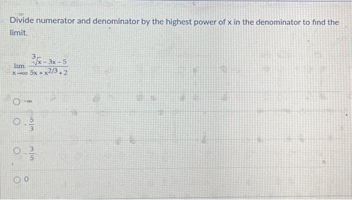 Solved Divide numerator and denominator by the highest power | Chegg.com