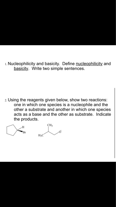 Solved 1. Nucleophilicity and basicity. Define | Chegg.com