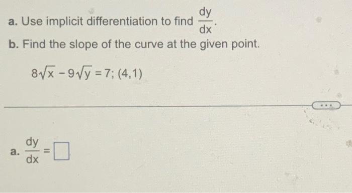 Solved a. Use implicit differentiation to find dxdy. b. Find | Chegg.com