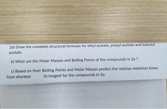 Solved 2a) Draw the complete structural formulas for ethyl | Chegg.com