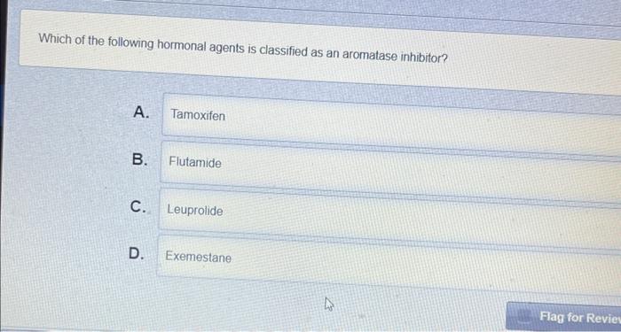 Solved Which of the following hormonal agents is classified | Chegg.com