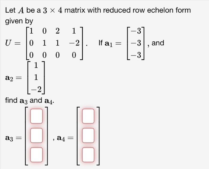 Solved Let A be a 3×4 matrix with reduced row echelon form | Chegg.com