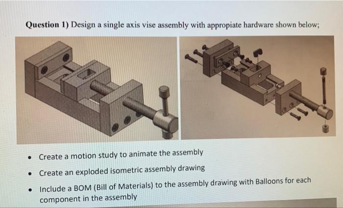 Solved Question 1) Design a single axis vise assembly with | Chegg.com