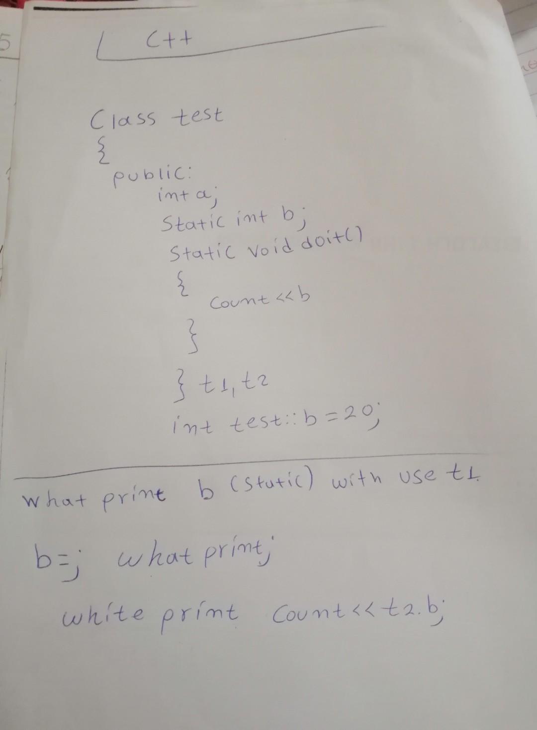 Solved 5 L C++ Class test { public: inta; Static int b; | Chegg.com