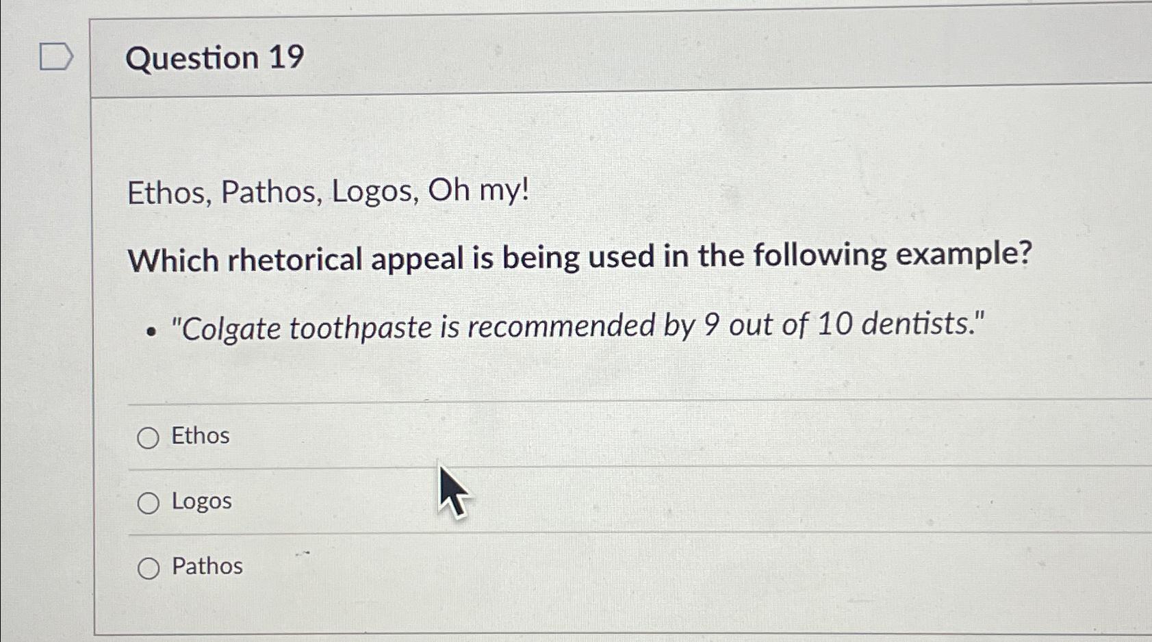Solved Question 19Ethos, Pathos, Logos, Oh my!Which | Chegg.com