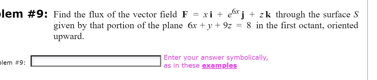 Solved Iem #9: Find the flux of the vector field F=ξ+e6xj+zk | Chegg.com