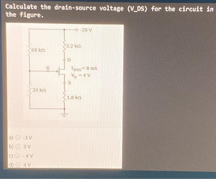Solved Calculate the drain-source voltage (V_DS) for the | Chegg.com