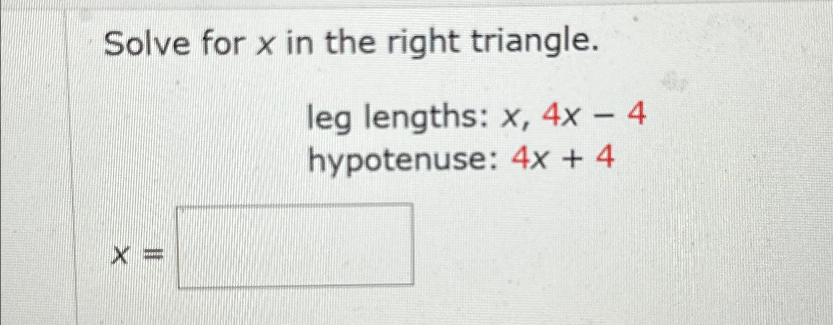 Solved Solve for x ﻿in the right triangle.leg lengths: | Chegg.com