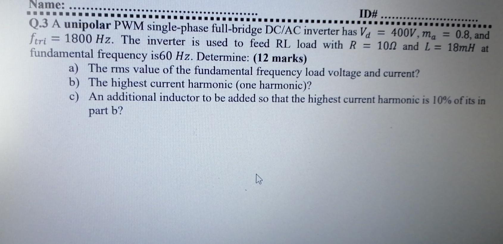 Solved Name: ID# Q.3 A unipolar PWM single-phase full-bridge | Chegg.com