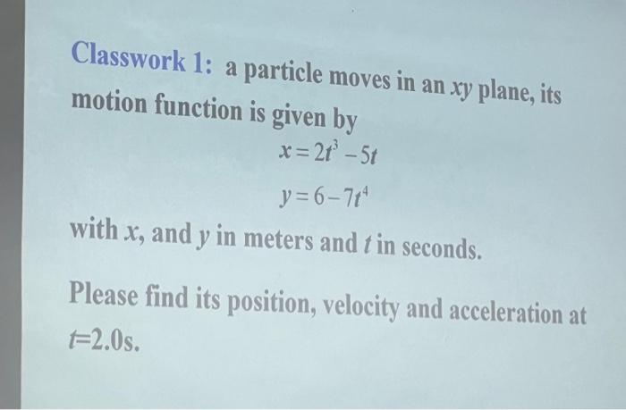 Solved Classwork 1: a particle moves in an xy plane, its | Chegg.com