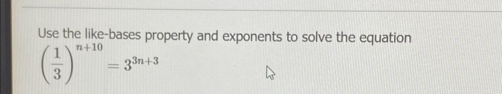 Solved Use the like-bases property and exponents to solve | Chegg.com
