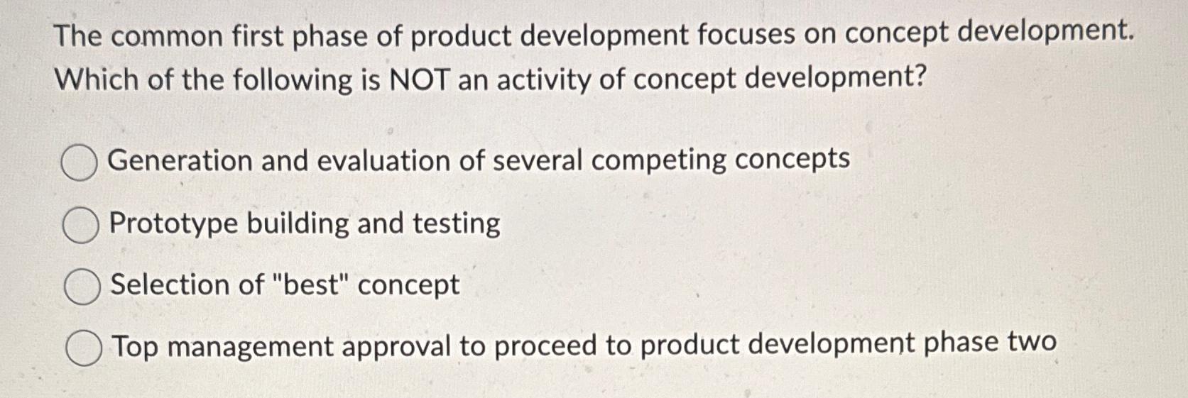 Solved The common first phase of product development focuses | Chegg.com