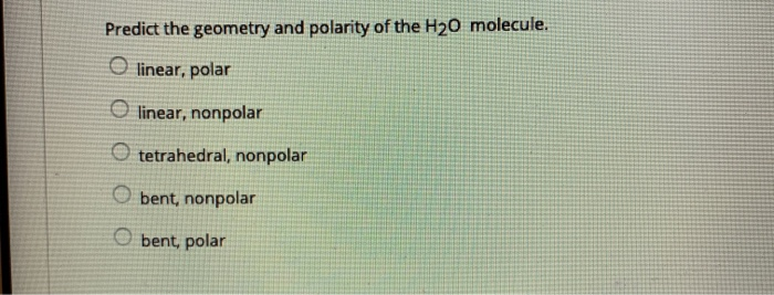 Solved Predict the geometry and polarity of the H20 | Chegg.com