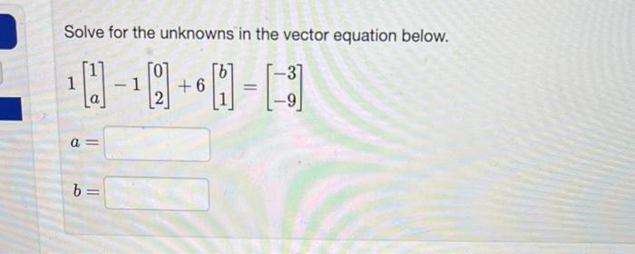 Solved Solve for the unknowns in the vector equation below. | Chegg.com